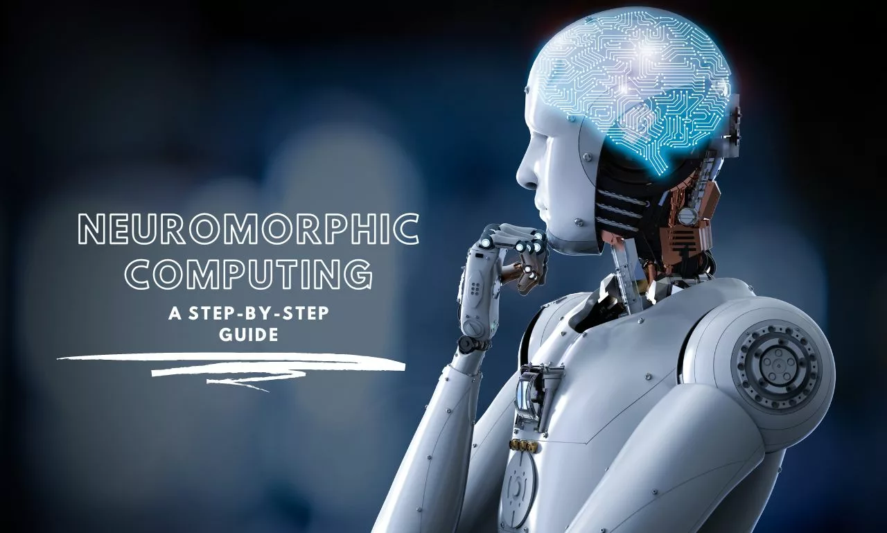 Neuromorphic Computing: A Step-by-Step Guide - Our Net Helps Neuromorphic Computing: A Step-by-Step Guide - Our Net Helps