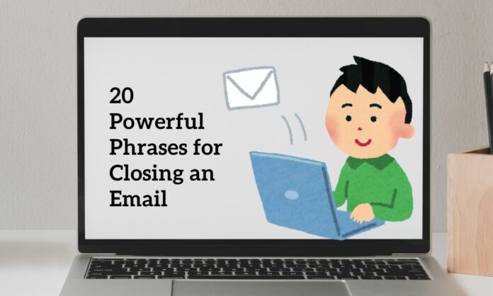 20 Powerful Phrases for Closing an Email - Our Net Helps